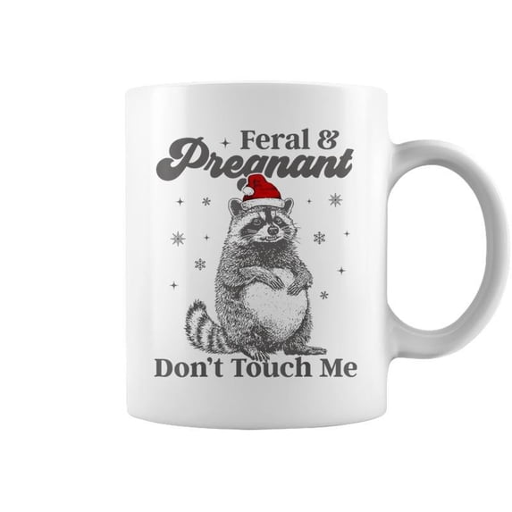 Christmas Raccoon Feral And Pregnant Dont Touch Me Coffee Mugs ...