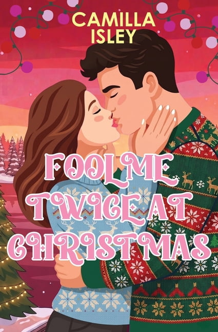 Christmas Romantic Comedy Fool Me Twice at Christmas: A Fake ...