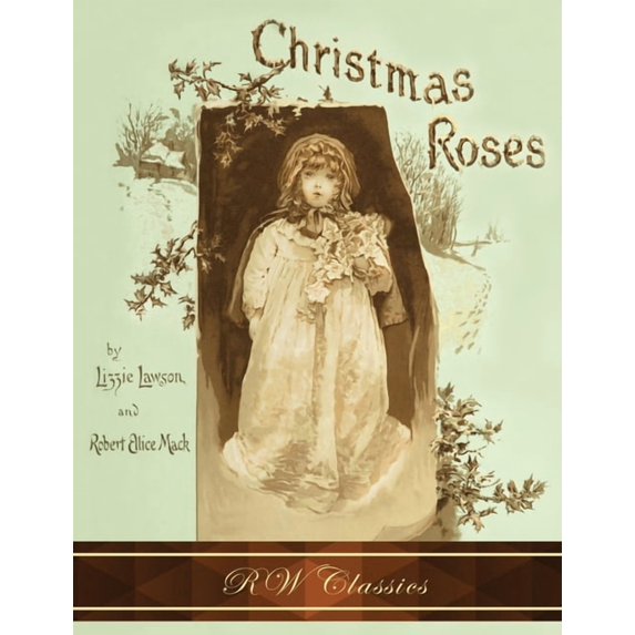 Christmas Roses (RW Classics Edition, Illustrated), (Hardcover ...