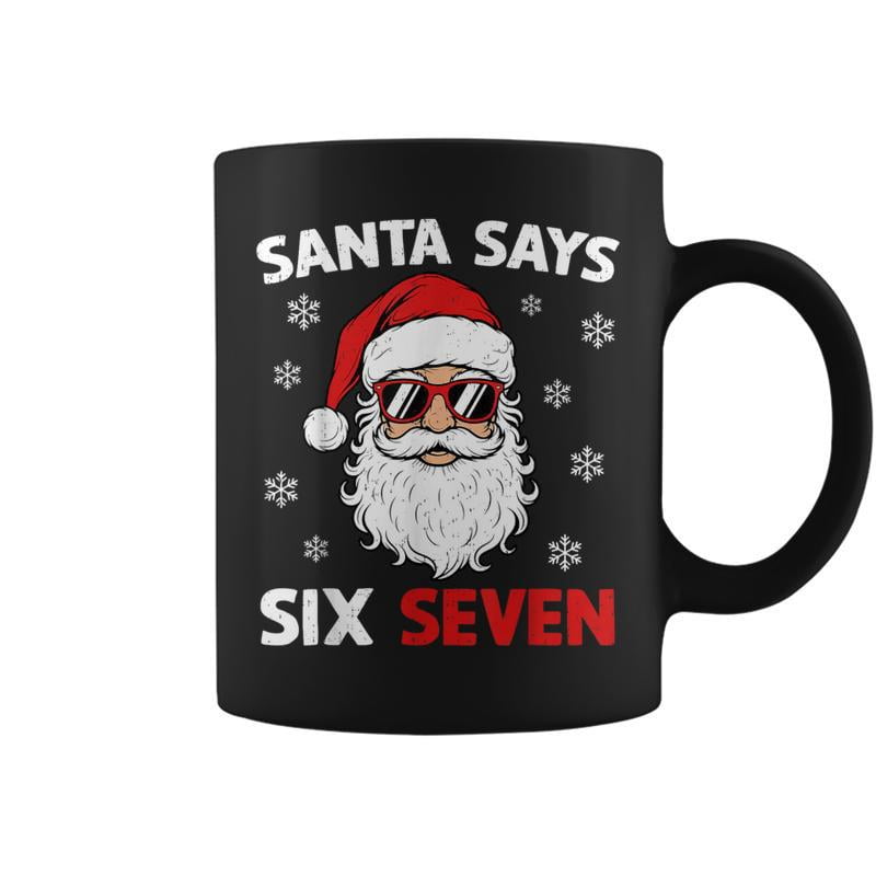 Christmas Santa Say 67 Six Seven Meme Xmas Holiday Coffee Mugs ...