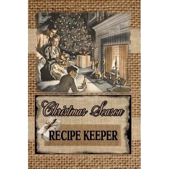 Christmas Season Recipe Keeper: Blank Cookbook Formatted for Your Menu ...
