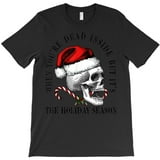 Christmas Skeleton When You're Dead Inside Funny Holiday Xmas Season ...