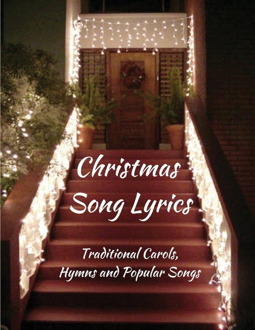 Christmas Song Lyrics: Traditional Carols, Hymns and Popular Songs ...