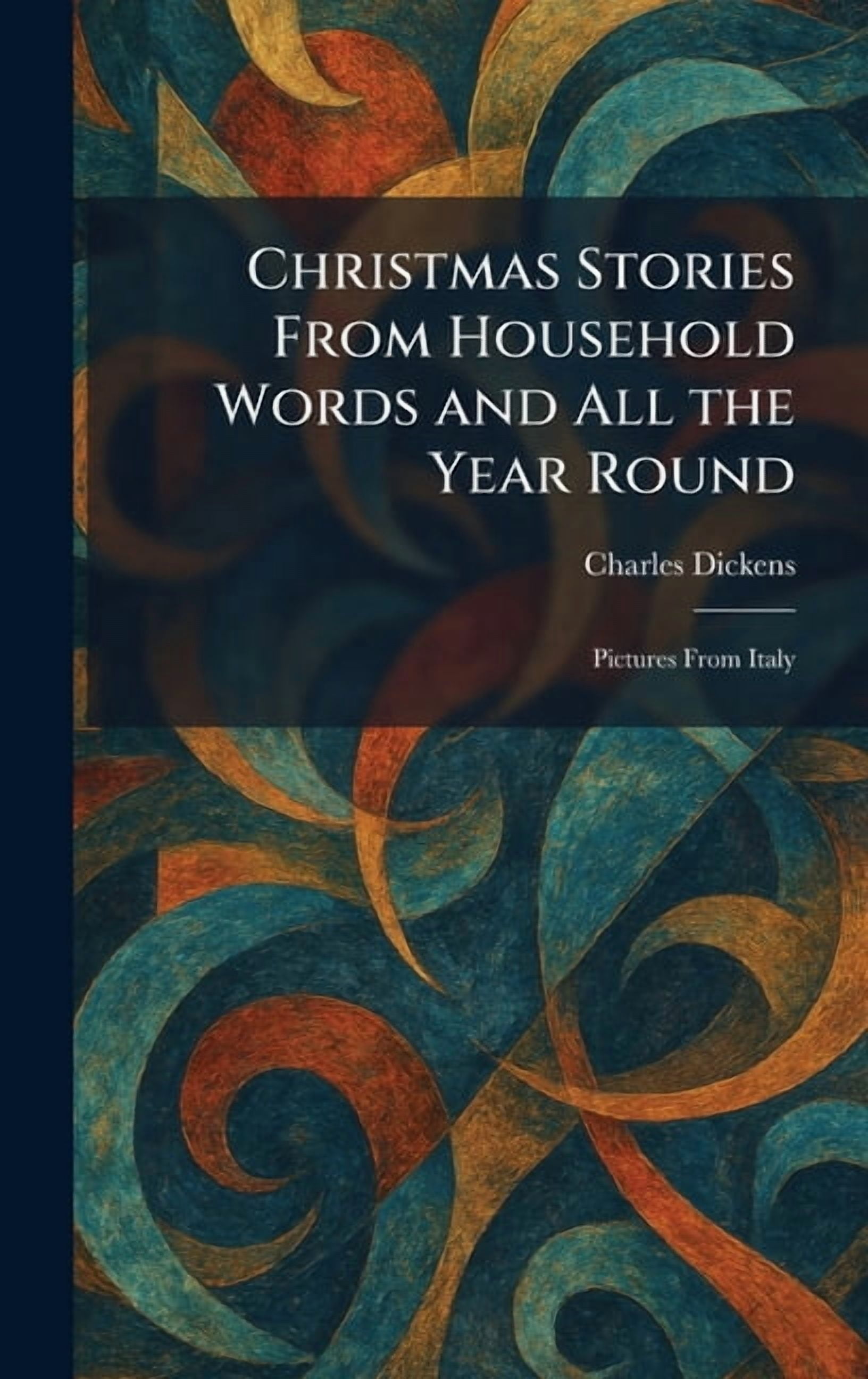 Christmas Stories From Household Words and All the Year Round: Pictures ...