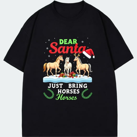 Christmas T-Shirt Black Dear Santa Just Bring Horses With Horse And ...