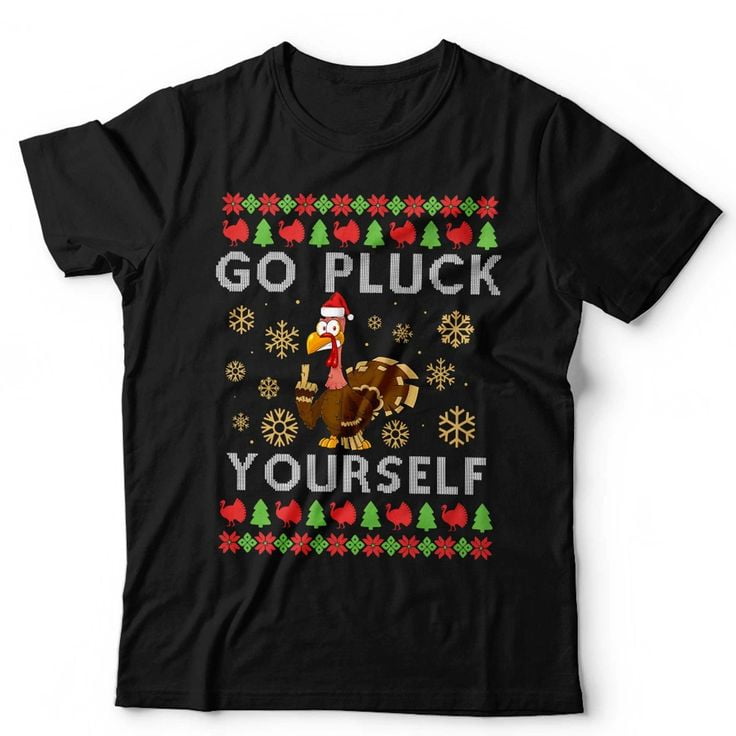 Christmas Thanksgiving Turkey T Shirt Unisex Funny Go Pluck Yourself ...