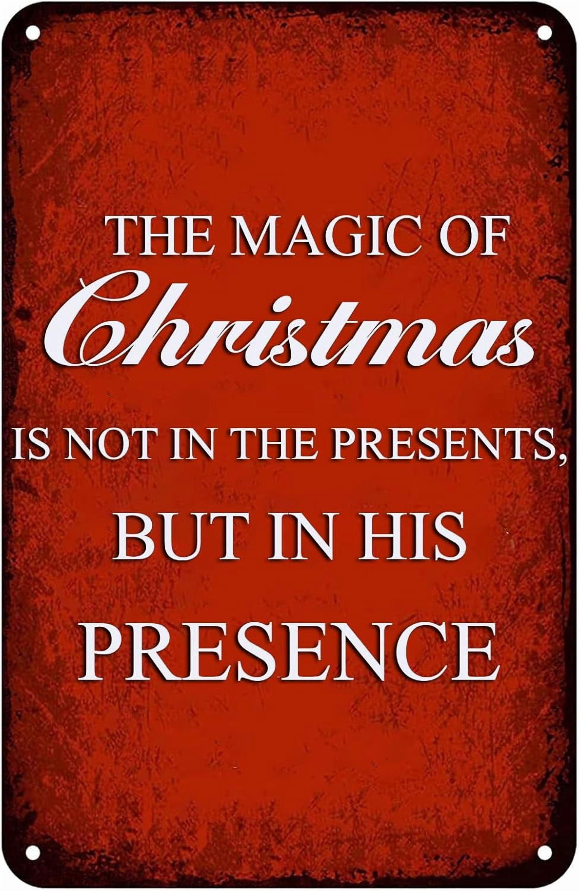 Christmas Tin Sign The Magic of Christmas is Not in The Presents ...