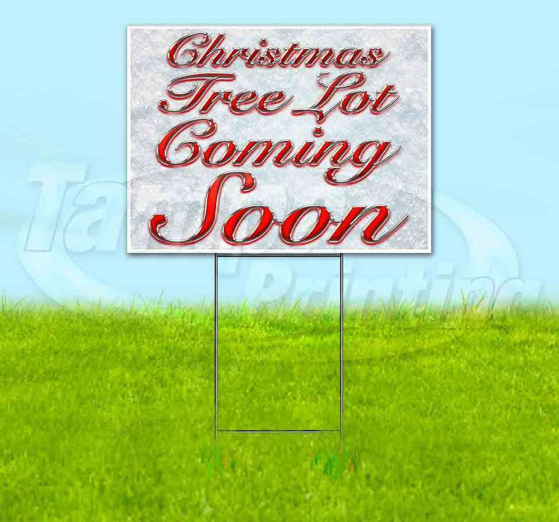 Christmas Tree Lot Coming Soon (18" x 24") Yard Sign, Includes Metal ...