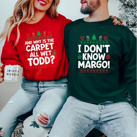 Christmas Vacation Todd And Margo Sweatshirt,Why's The Carpet Wet Todd ...