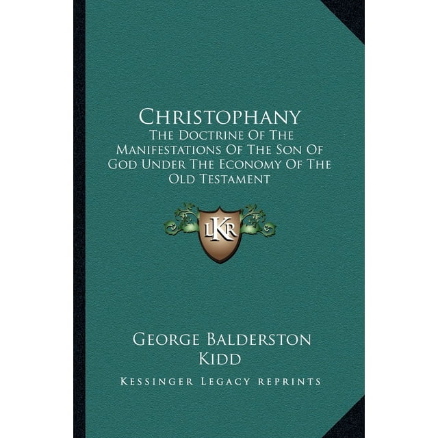 Christophany: The Doctrine of the Manifestations of the Son of God ...