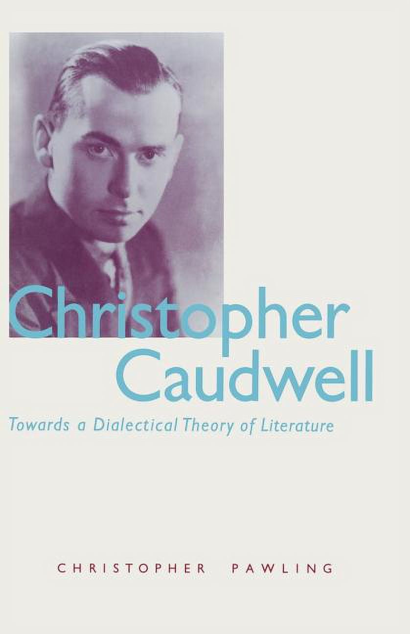 Christopher Caudwell: Towards a Dialectical Theory of Literature ...