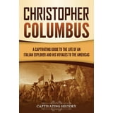 Christopher Columbus: A Captivating Guide to the Life of an Italian ...