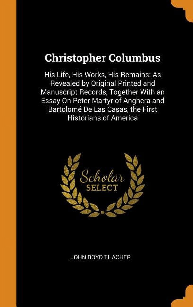 Christopher Columbus: His Life, His Works, His Remains: As Revealed by ...