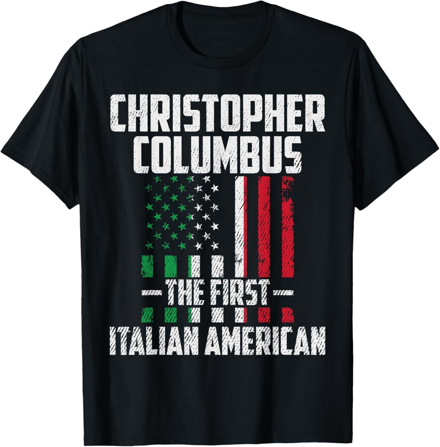 Christopher Columbus The First Italian American Columbus Day T-Shirt ...