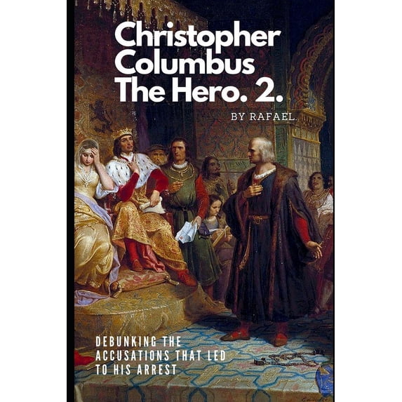 Christopher Columbus The Hero.2.: Debunking The Accusations That Led To ...