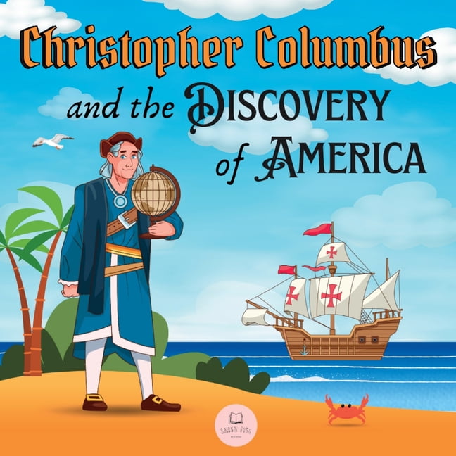 Christopher Columbus and the Discovery of America Explained for ...