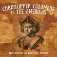 Christopher Columbus & the Americas: 3rd Grade US History Series ...