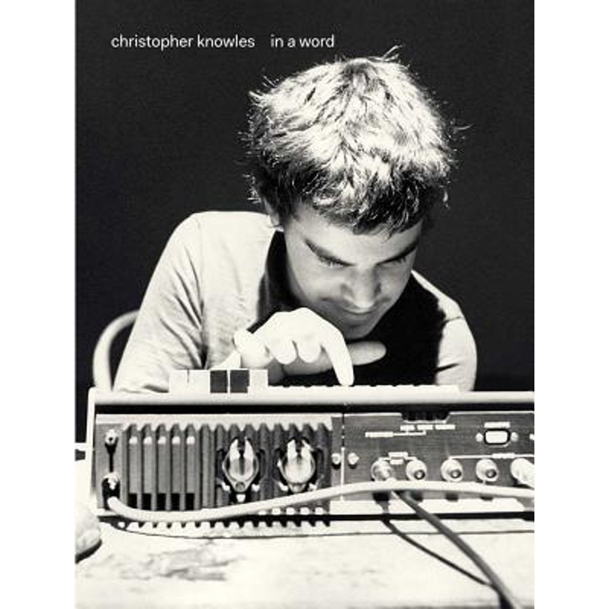 Pre-Owned Christopher Knowles: In a Word (Hardcover 9781941366158) by ...