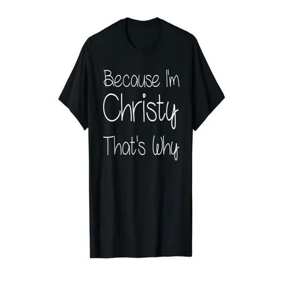 Christy Funny Birthday Women's Name Gift Creative T-Shirt, Allseason ...