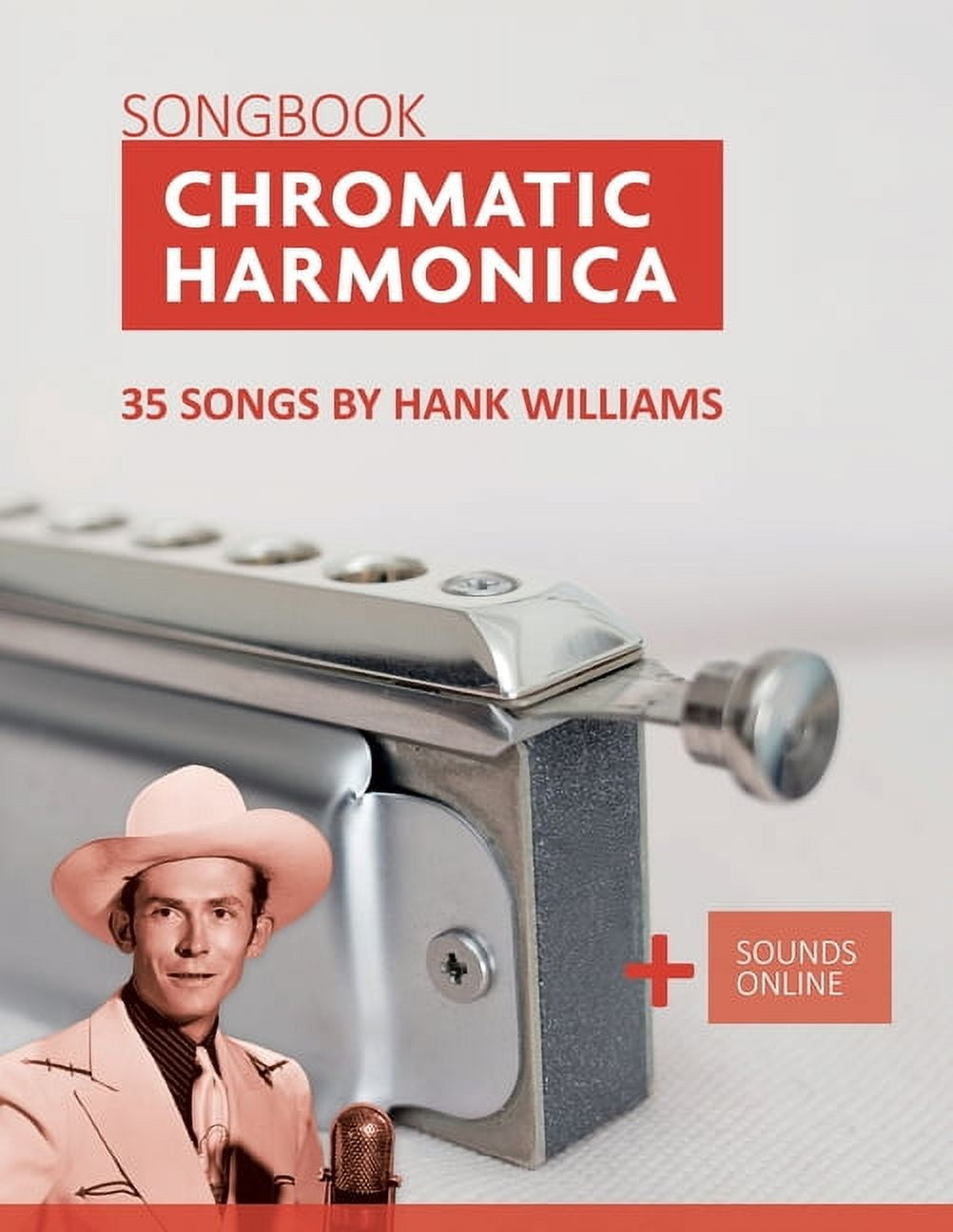 Chromatic Harmonica Songbook - 35 Songs by Hank Williams: + Sounds ...