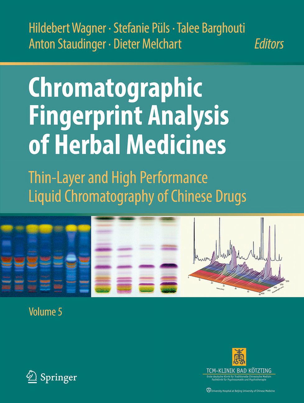 Chromatographic Fingerprint Analysis of Herbal Medicines Volume V: Thin ...