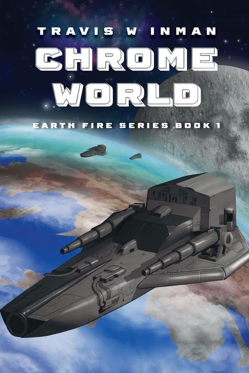 Chrome World: Book One, Earth Fire Series, (Paperback) - Walmart ...
