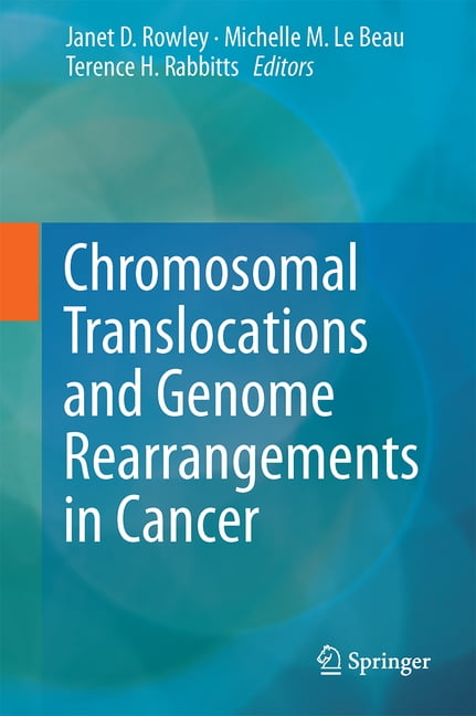Chromosomal Translocations and Genome Rearrangements in Cancer ...