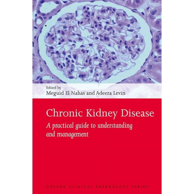 Chronic Kidney Disease: A Practical Guide To Understanding And ...