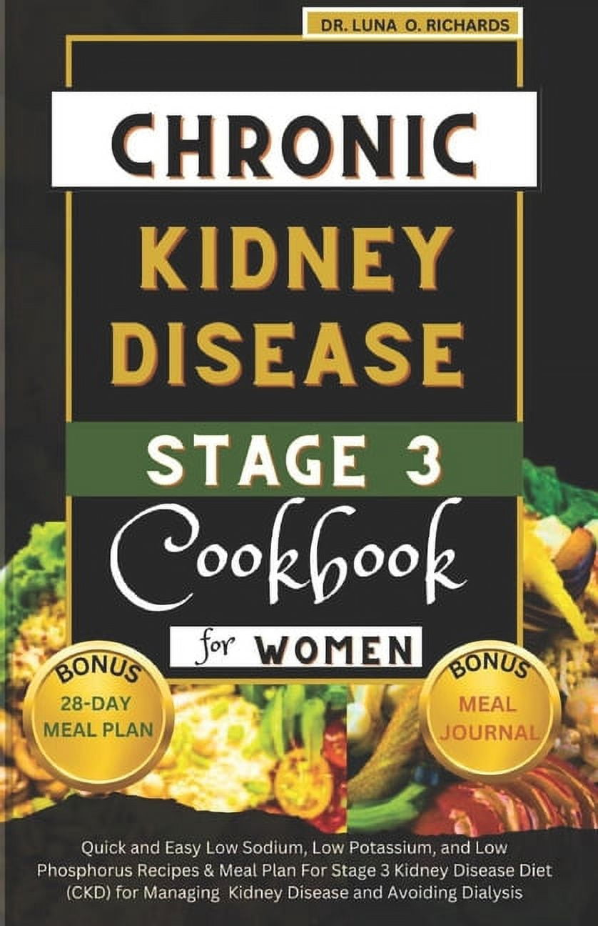 Chronic Kidney Disease Stage 3 Cookbook for Women: Quick and Easy Low ...