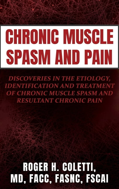 Chronic Muscle Spasm and Pain: Discoveries in the Etiology ...