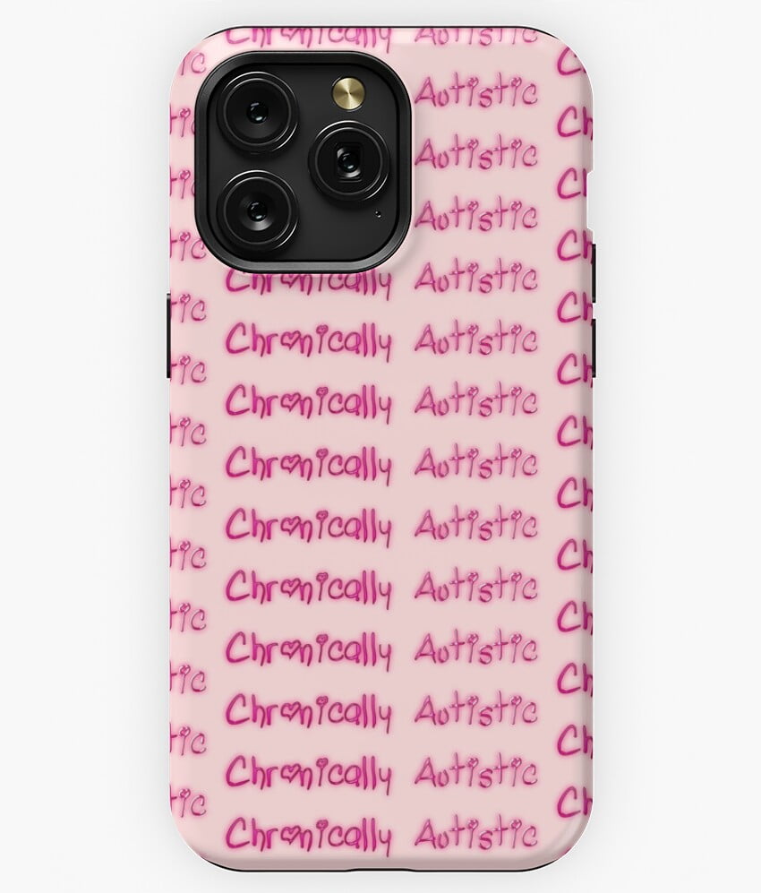 Chronically Autistic Design M4212 Phone Case for iPhone 17 16 15 14 13 ...