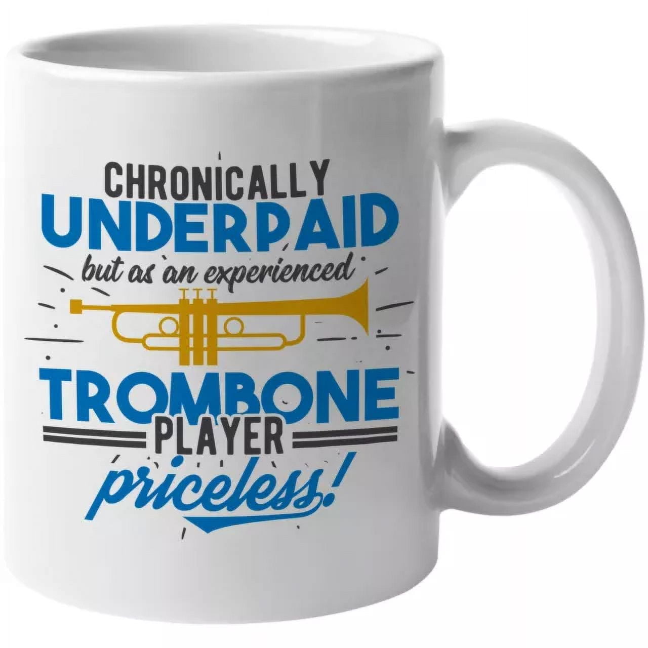 Chronically Underpaid But As An Experienced Trombone Player Priceless ...