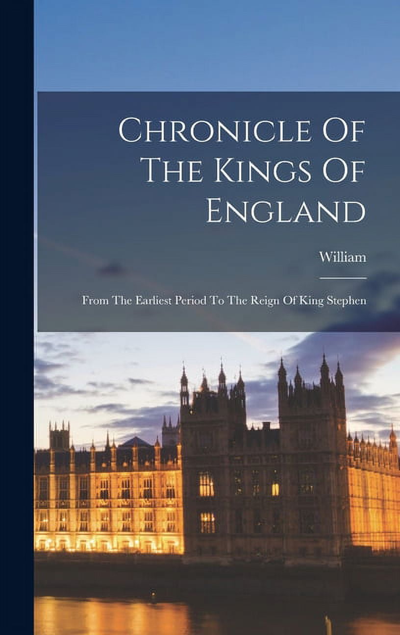 Chronicle Of The Kings Of England: From The Earliest Period To The ...