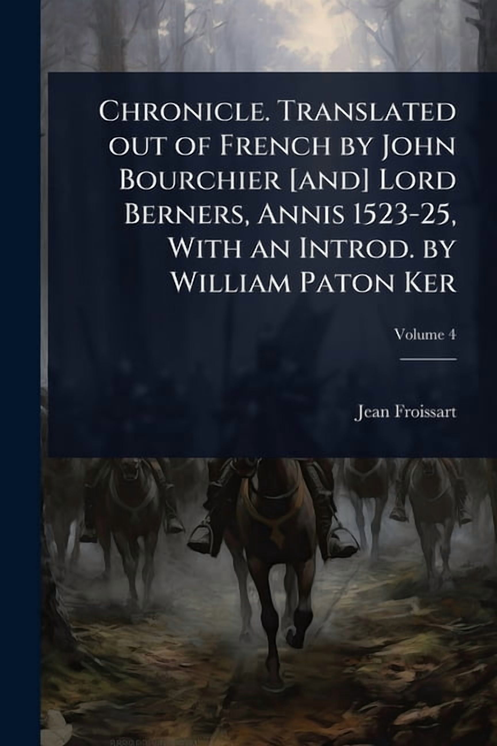 Chronicle. Translated out of French by John Bourchier [and] Lord ...