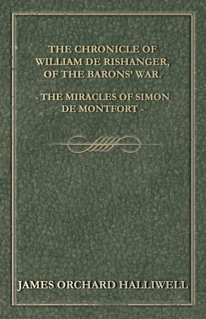 Chronicle of William De Rishanger, of the Barons' War, the Miracles of ...