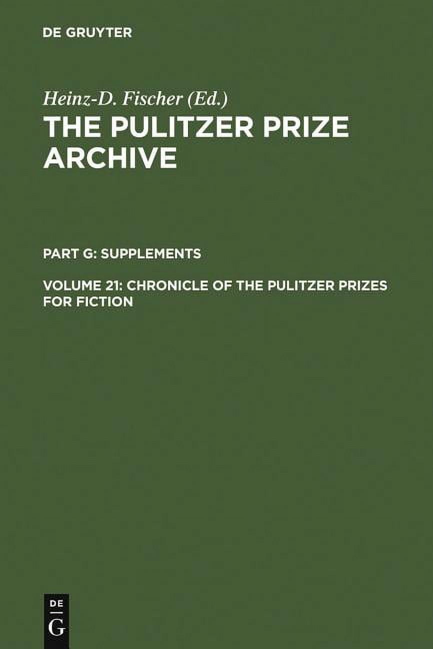 Chronicle of the Pulitzer Prizes for Fiction : Discussions, Decisions ...
