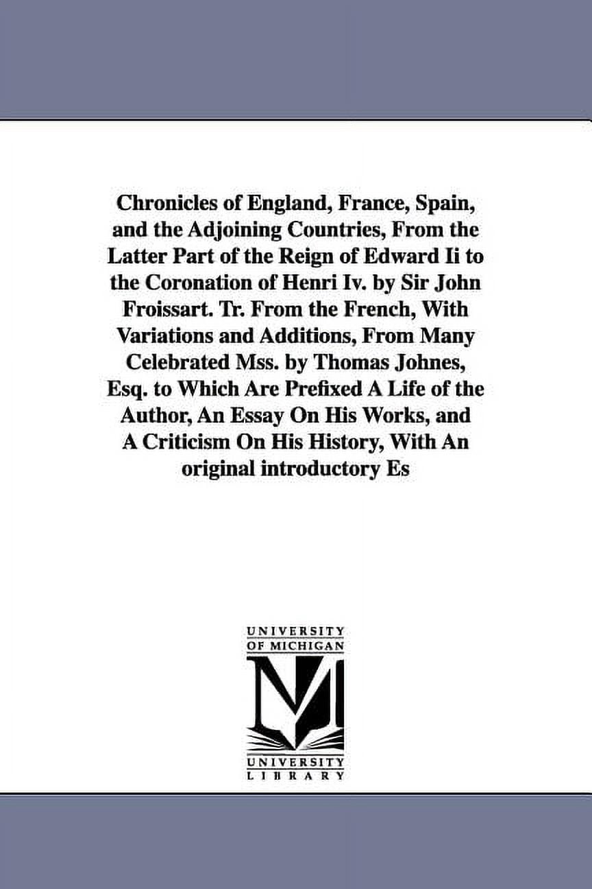 Chronicles of England, France, Spain, and the Adjoining Countries, From ...