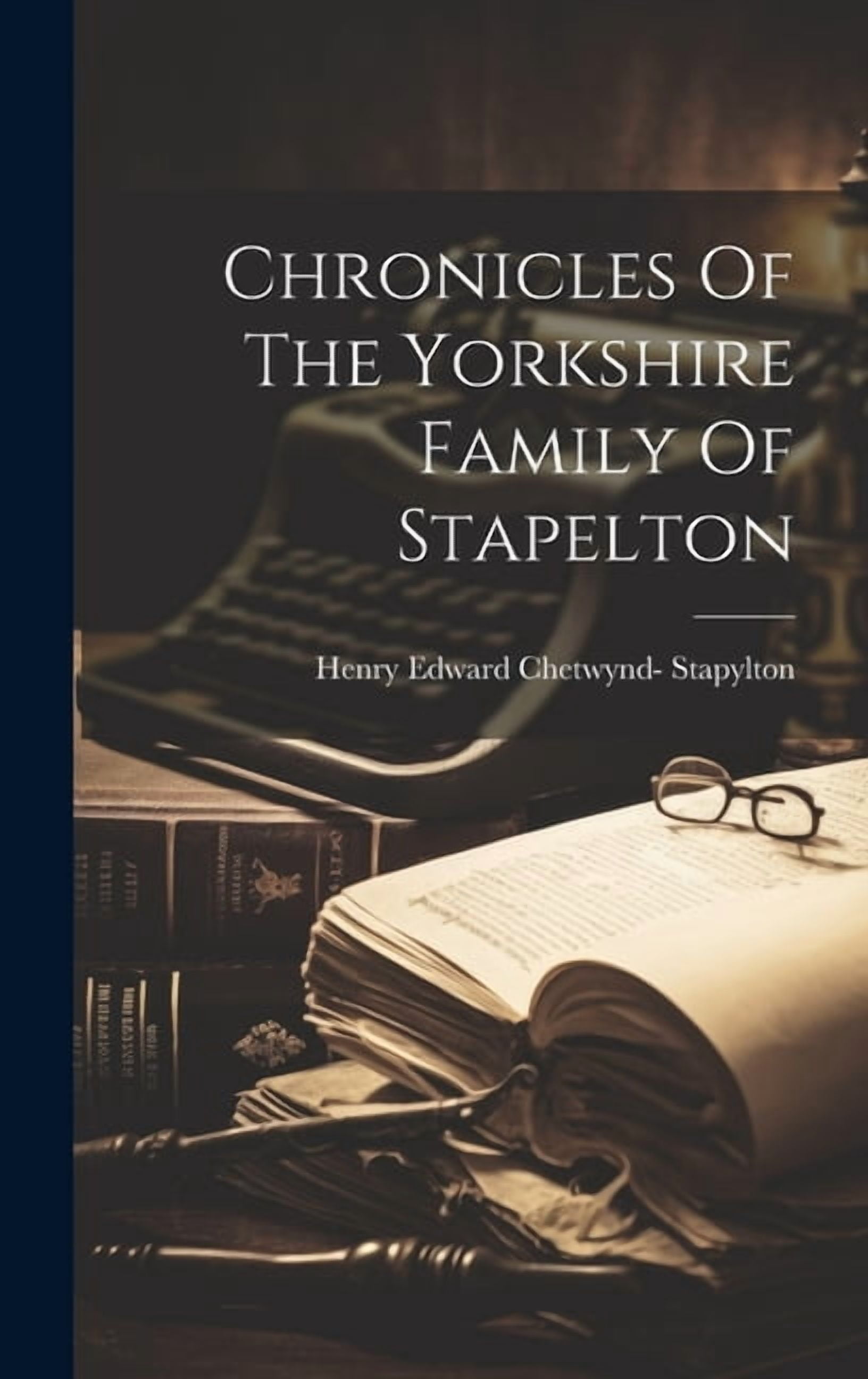 Chronicles Of The Yorkshire Family Of Stapelton - Walmart Business Supplies