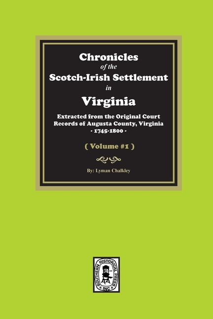 Chronicles of the Scotch-Irish Settlement in Virginia. Extracted from ...