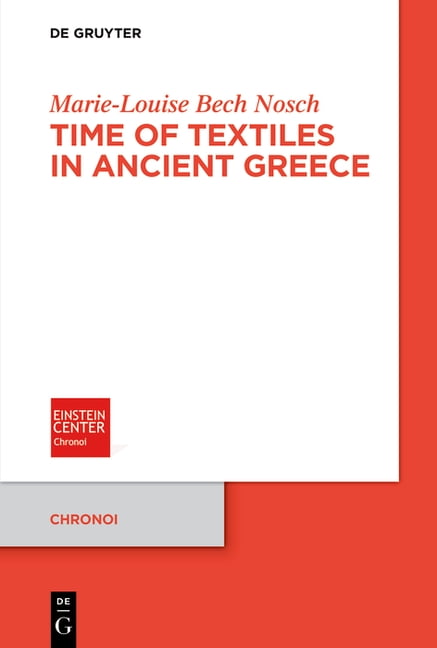 Chronoi Time of Textiles in Ancient Greece, Book 15, (Paperback ...