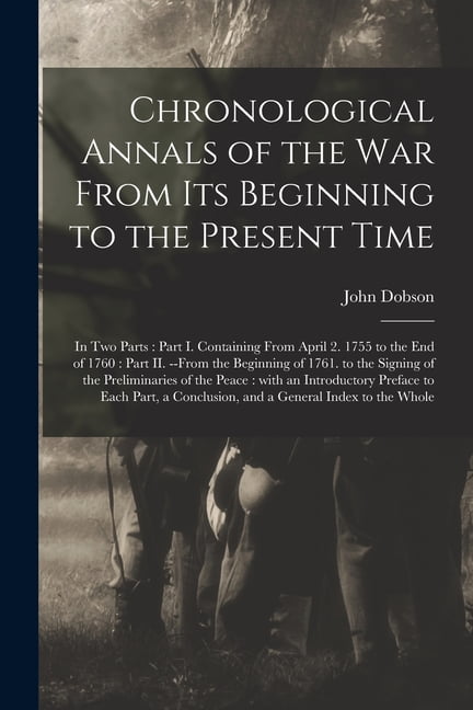 Chronological Annals of the War From Its Beginning to the Present Time ...