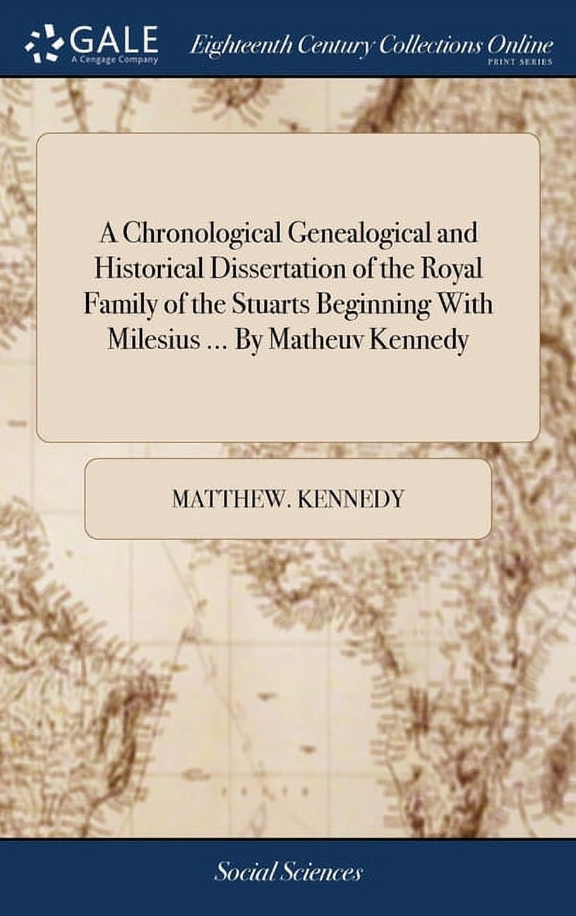 A Chronological Genealogical and Historical Dissertation of the Royal ...
