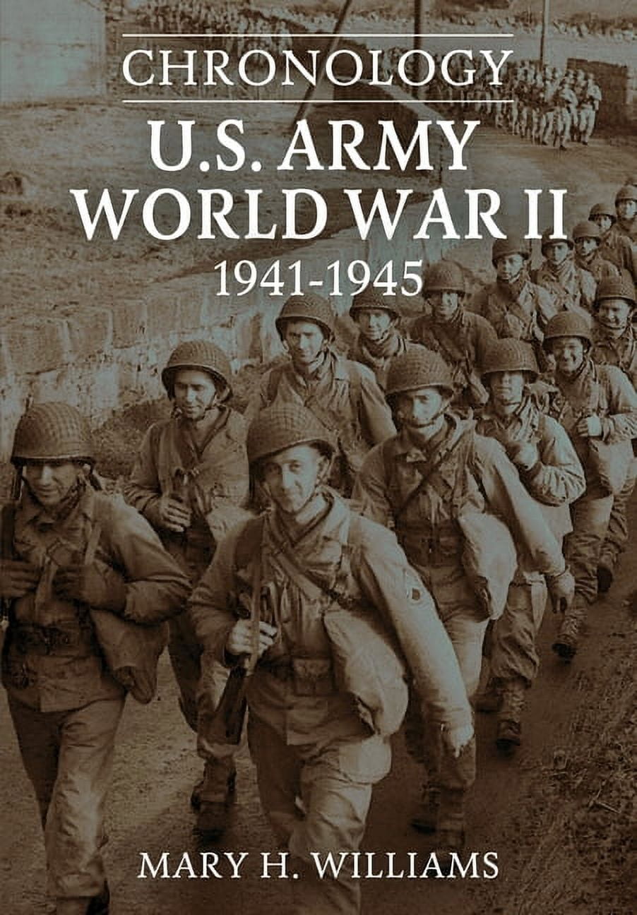 Chronology: U.S. Army World War II 1941-1945: U.S. Army World War II ...