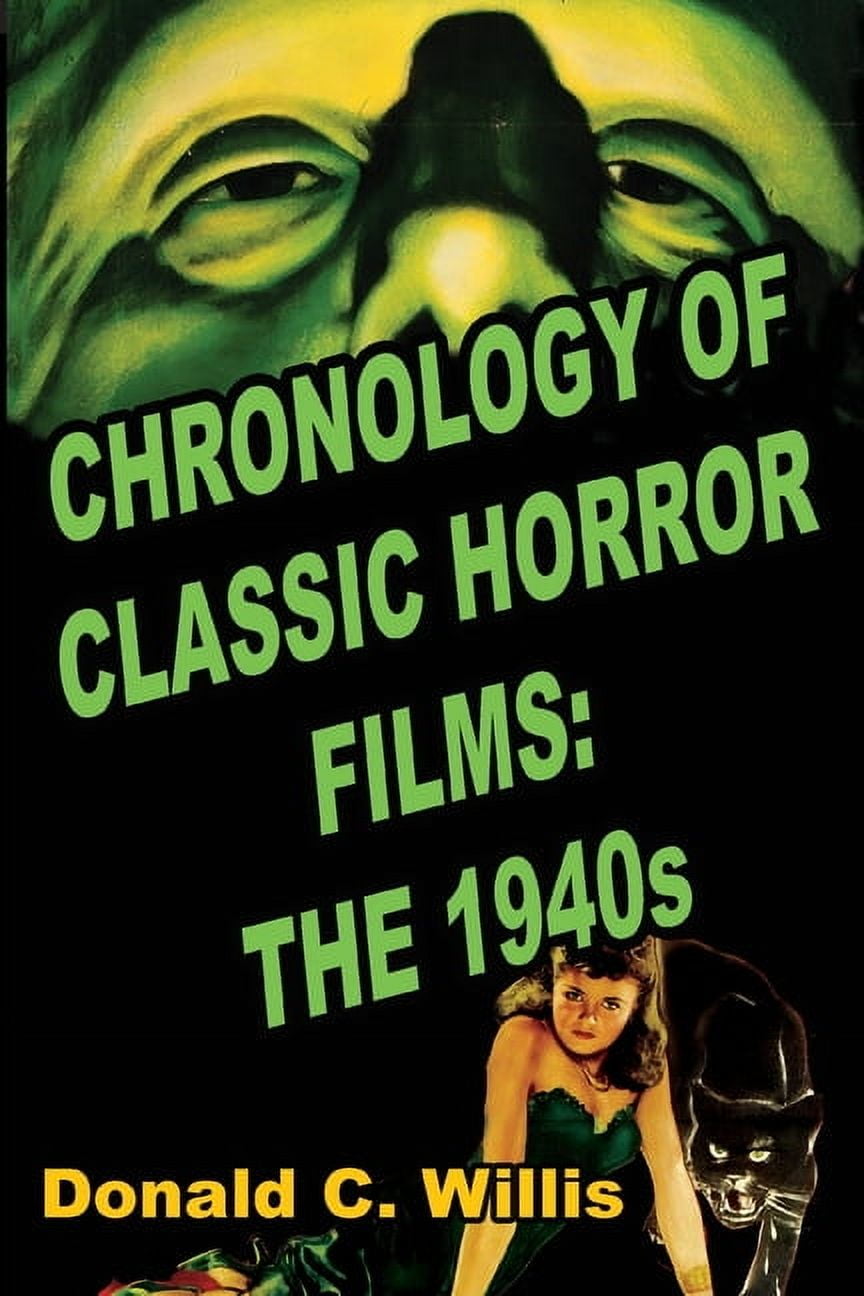 Chronology of Classic Horror Films: The 1940s, (Paperback) - Walmart.com