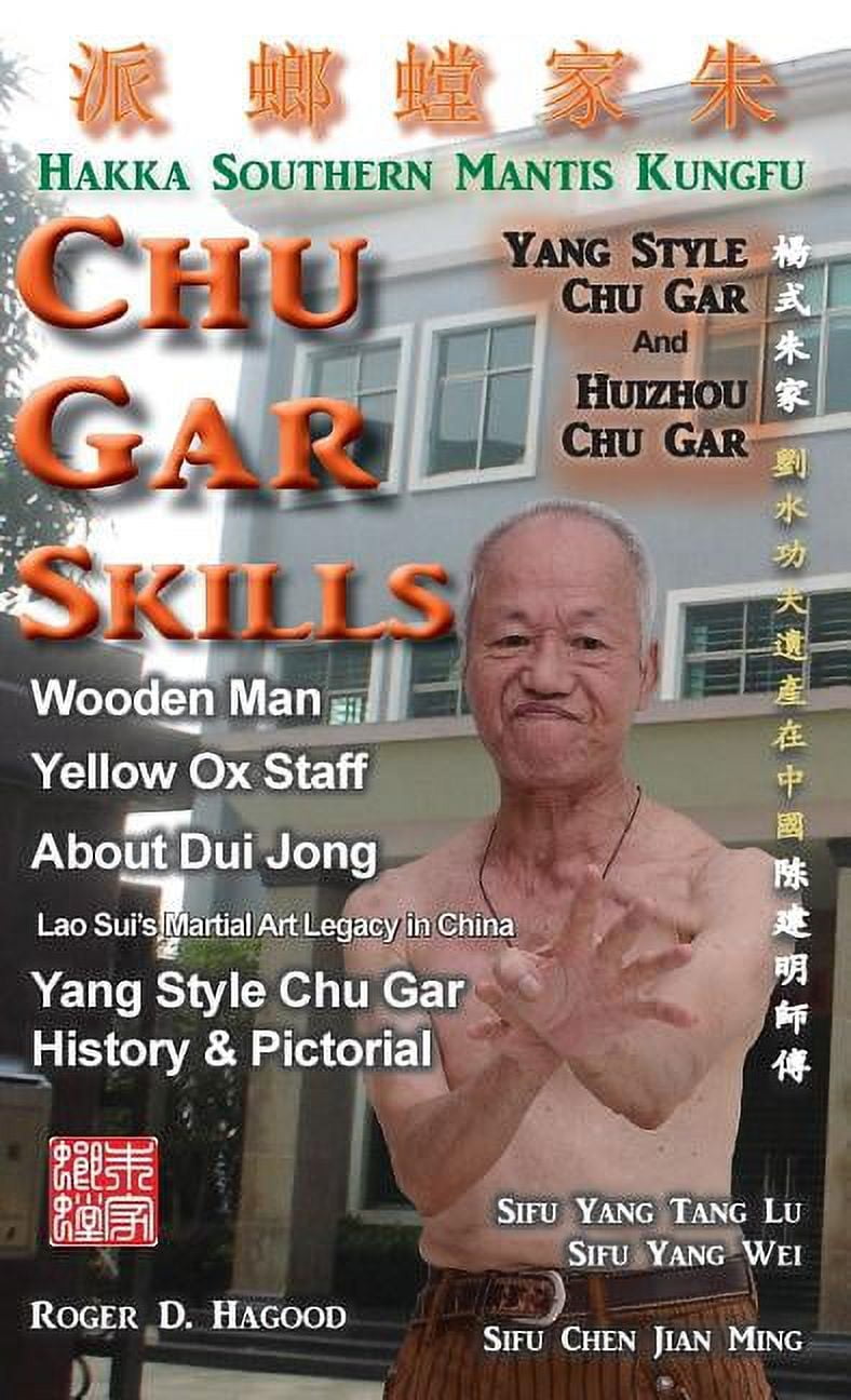Chu Gar Skills: Yang Clan and Huizhou Hakka Mantis, (Hardcover ...