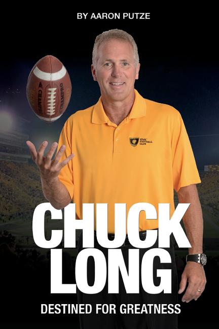 Chuck Long: Destined for Greatness: The Story of Chuck Long and ...