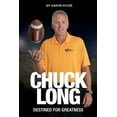 Chuck Long: Destined for Greatness: The Story of Chuck Long and ...