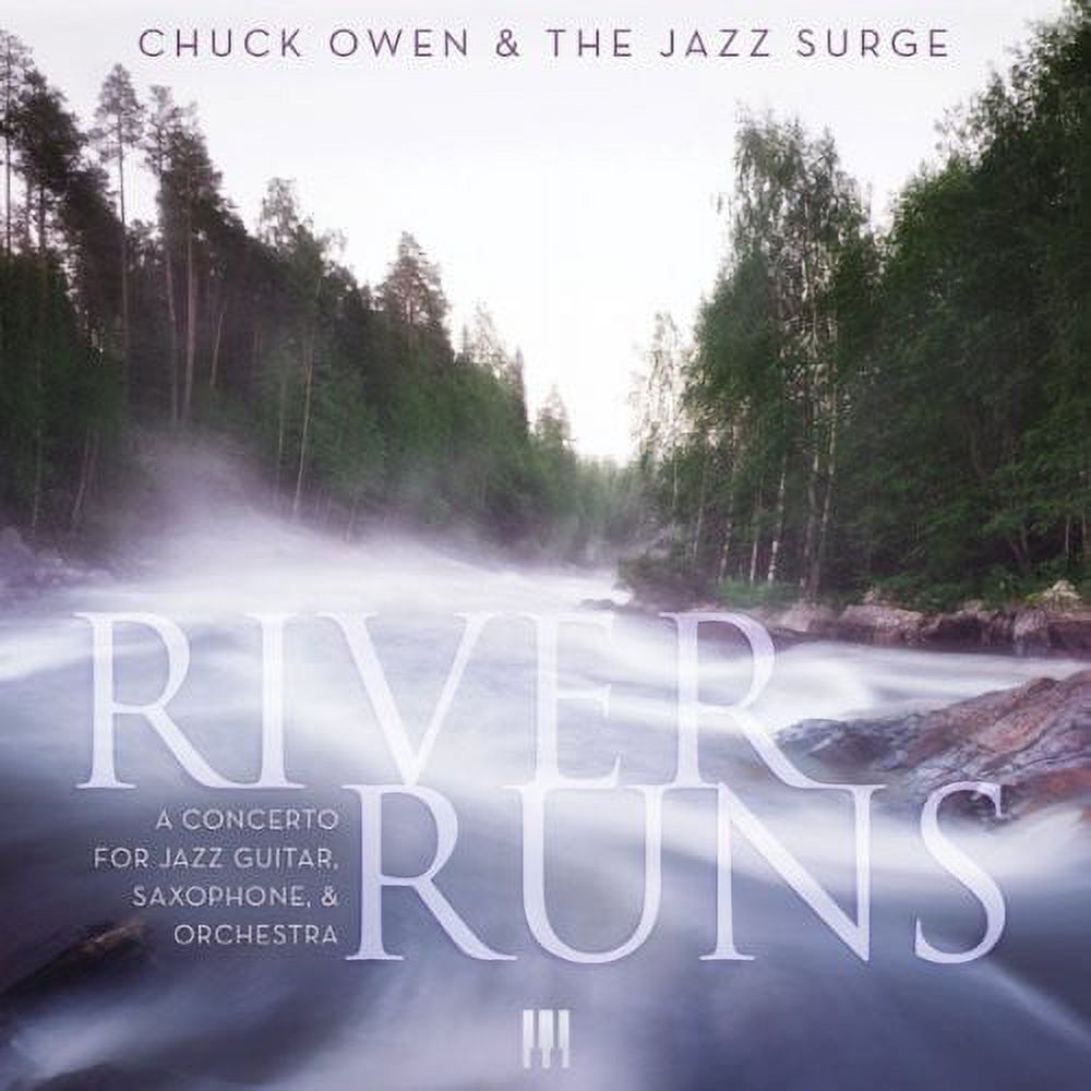 Chuck Owen & the Jazz Surge - River Runs: A Concerto For Jazz Guitar ...