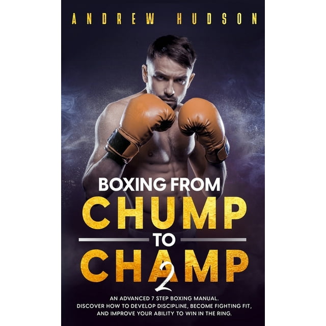 Chump to Champ Collection: Boxing - From Chump to Champ 2 : An Advanced ...