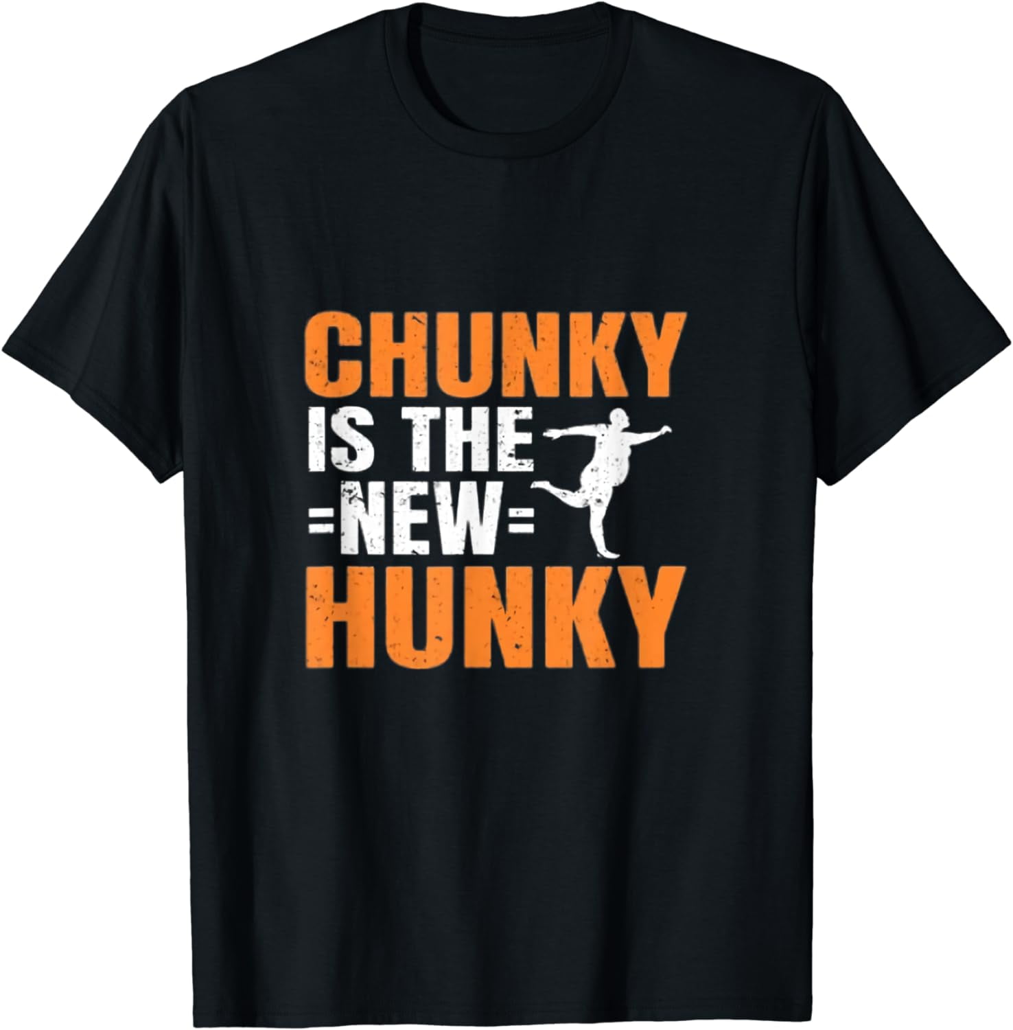 Chunky Is The New Hunky Men Women Gift Funny Quote T-Shirt - Walmart.com